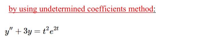 Solved by using undetermined coefficients | Chegg.com
