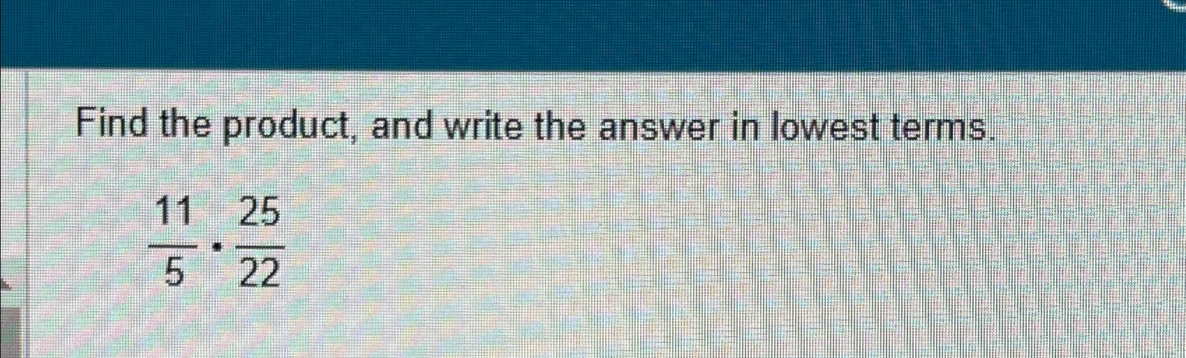 Solved Find the product, and write the answer in lowest | Chegg.com