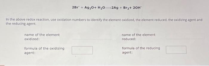 Solved 2Br−+Ag2O+H2O 2Ag+Br2+2OH− In the above redox | Chegg.com