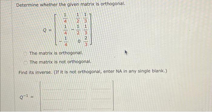 Solved Determine whether the given matrix is orthogonal. | Chegg.com