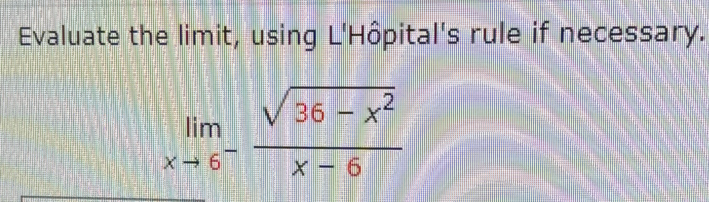 Solved Evaluate the limit, ﻿using L'Hôpital's rule if | Chegg.com