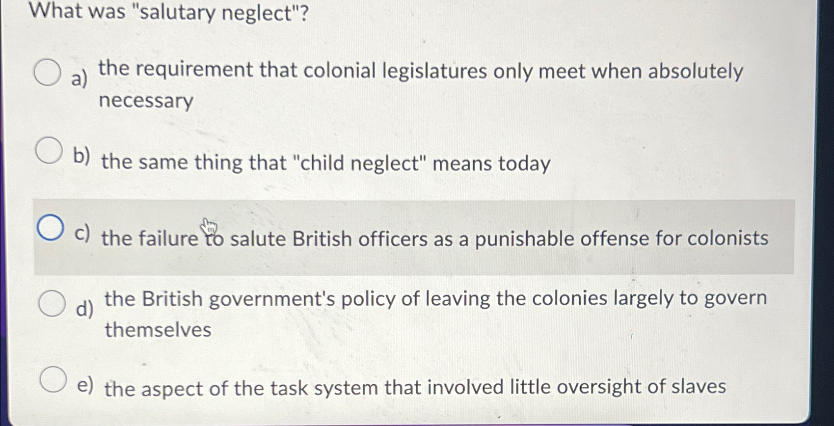 Solved What was "salutary neglect"?a) ﻿the requirement that | Chegg.com