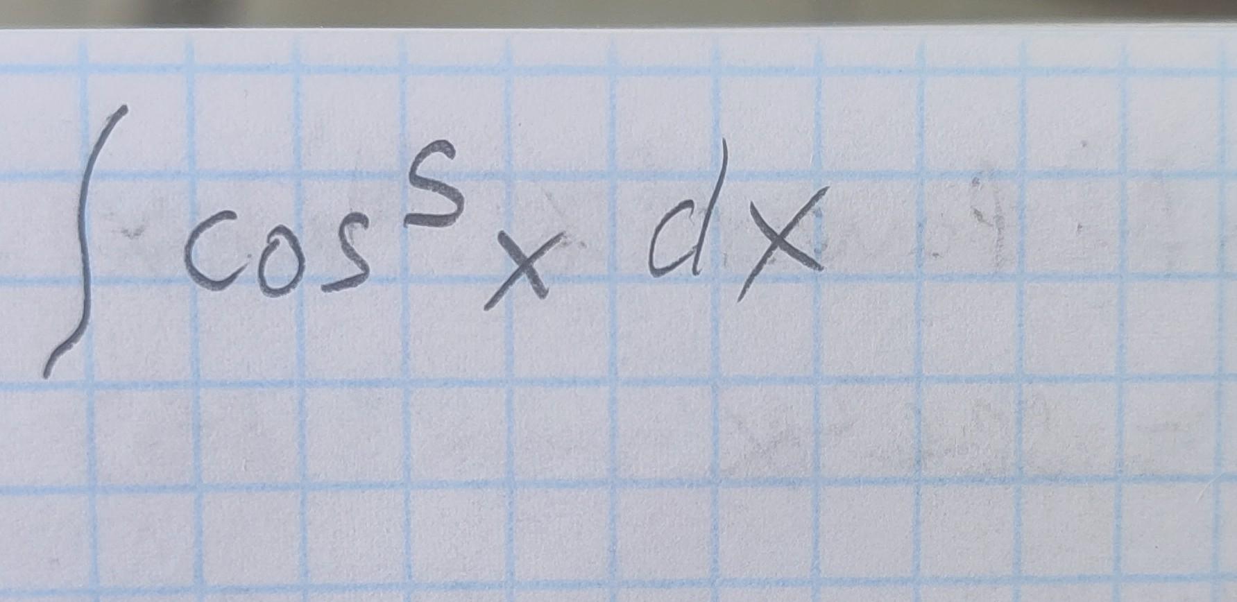 Solved \\( \\int \\cos ^{5} x d x \\) | Chegg.com