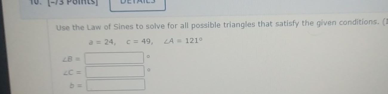 Solved Use the Law of Sines to solve for all possible | Chegg.com