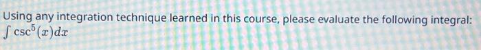 Solved Using any integration technique learned in this | Chegg.com
