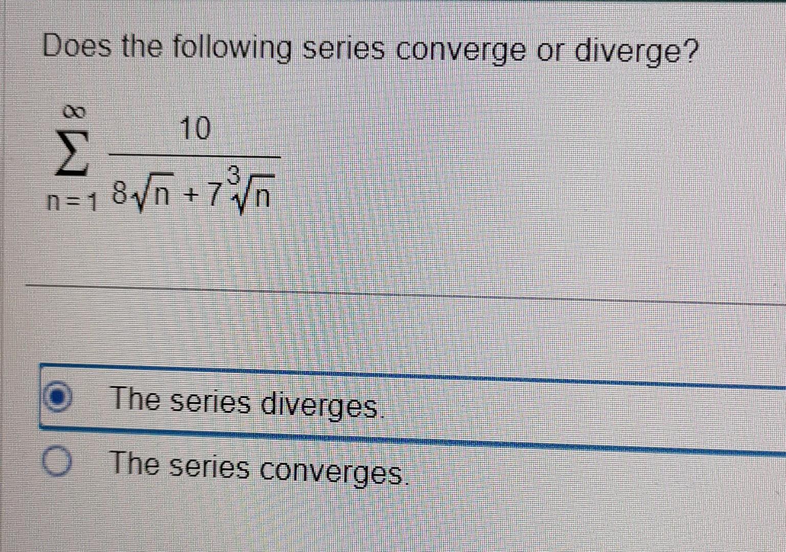 Solved Does the following series converge or diverge? | Chegg.com