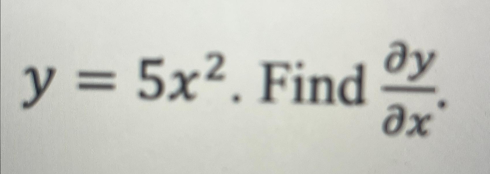 Solved y=5x2. ﻿Find delydelx | Chegg.com