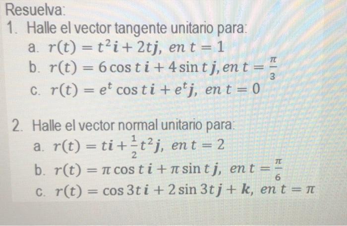 Solved Resuelva: 1. Halle el vector tangente unitario para: | Chegg.com Solved Resuelva: 1. Halle el vector tangente unitario para: | Chegg.com
