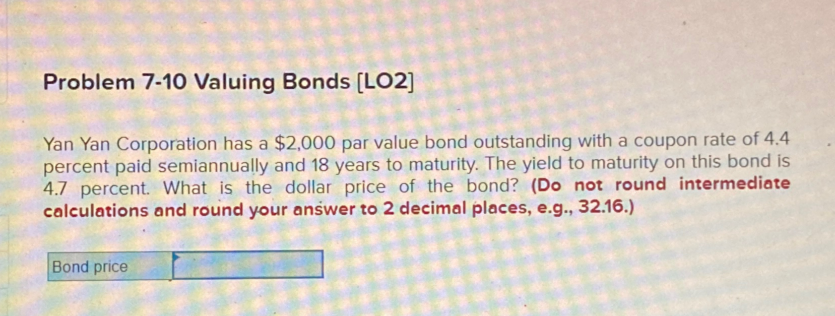 Solved Problem 7-10 ﻿Valuing Bonds [LO2]Yan Yan Corporation | Chegg.com