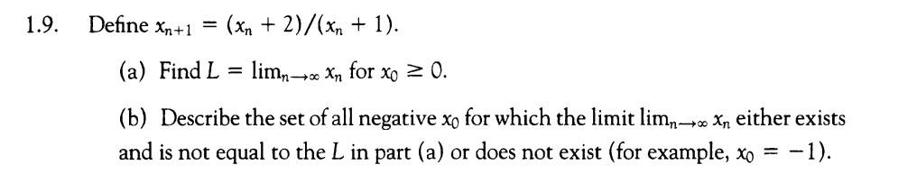 Solved 1.9. Define Xn+1 = (Xn + 2)/(xn + 1). (a) Find L = | Chegg.com