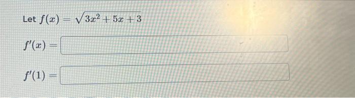 Solved Let f(x)=3x2+5x+3 f′(x)= f′(1)= | Chegg.com