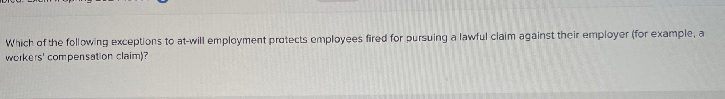 Solved Which of the following exceptions to at-will | Chegg.com