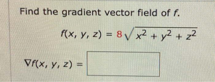 Solved Find the gradient vector field of off and sketch it. | Chegg.com