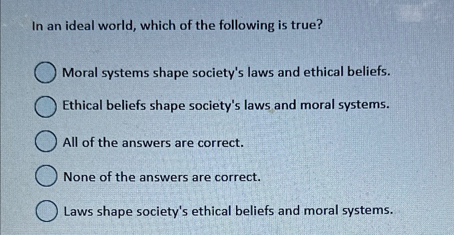 Solved In an ideal world, which of the following is | Chegg.com
