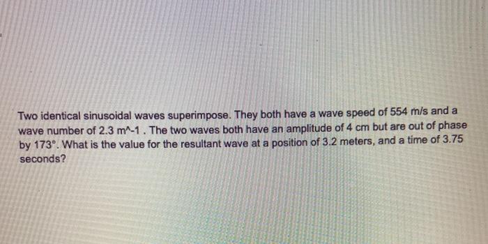 Solved Two identical sinusoidal waves superimpose. They both | Chegg.com