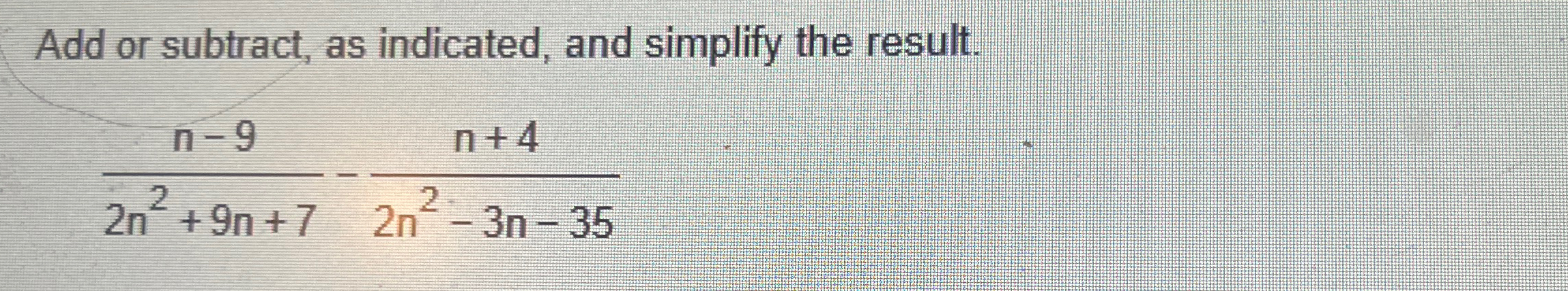 Solved Add or subtract, as indicated, and simplify the | Chegg.com