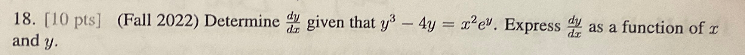 Solved [10 ﻿pts] (Fall 2022) ﻿Determine dydx ﻿given that | Chegg.com