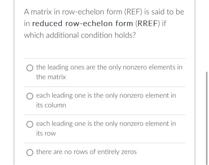 Solved A matrix in row-echelon form (REF) is said to be in | Chegg.com
