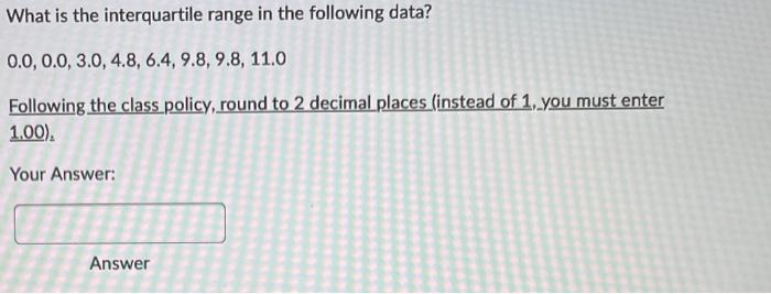 Solved What is the interquartile range in the following | Chegg.com