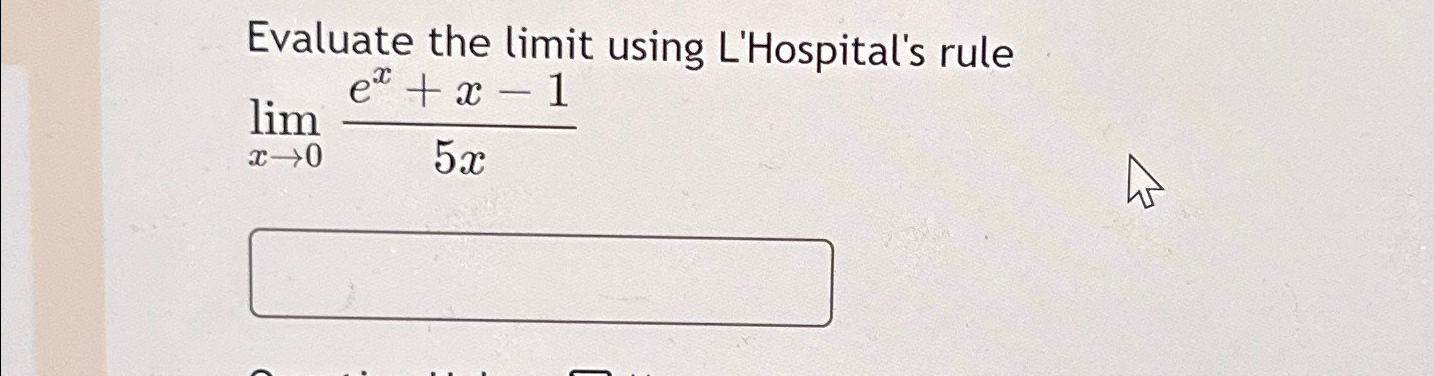 Solved Evaluate the limit using L'Hospital's | Chegg.com