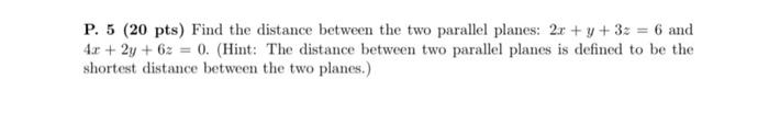 Solved P. 5 (20 pts) Find the distance between the two | Chegg.com