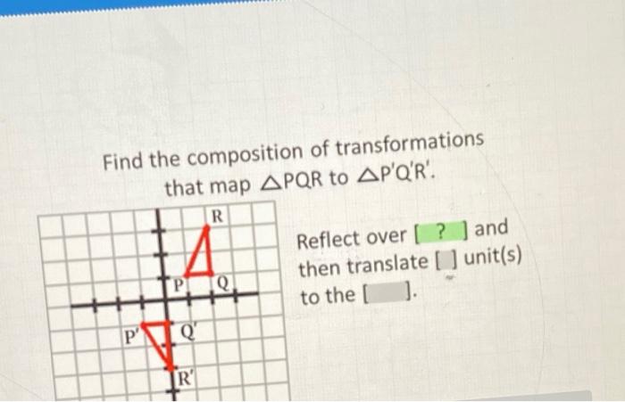 Solved Find the composition of transformations that map APQR | Chegg.com