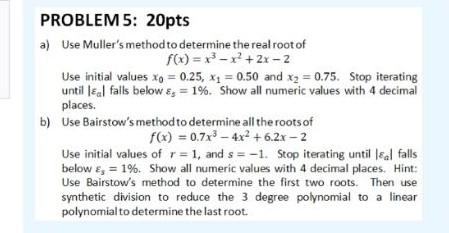 Solved PROBLEM 5: 20pts a) Use Muller's method to determine | Chegg.com
