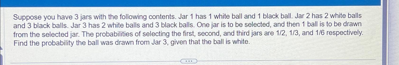 Solved Suppose you have 3 ﻿jars with the following contents. | Chegg.com