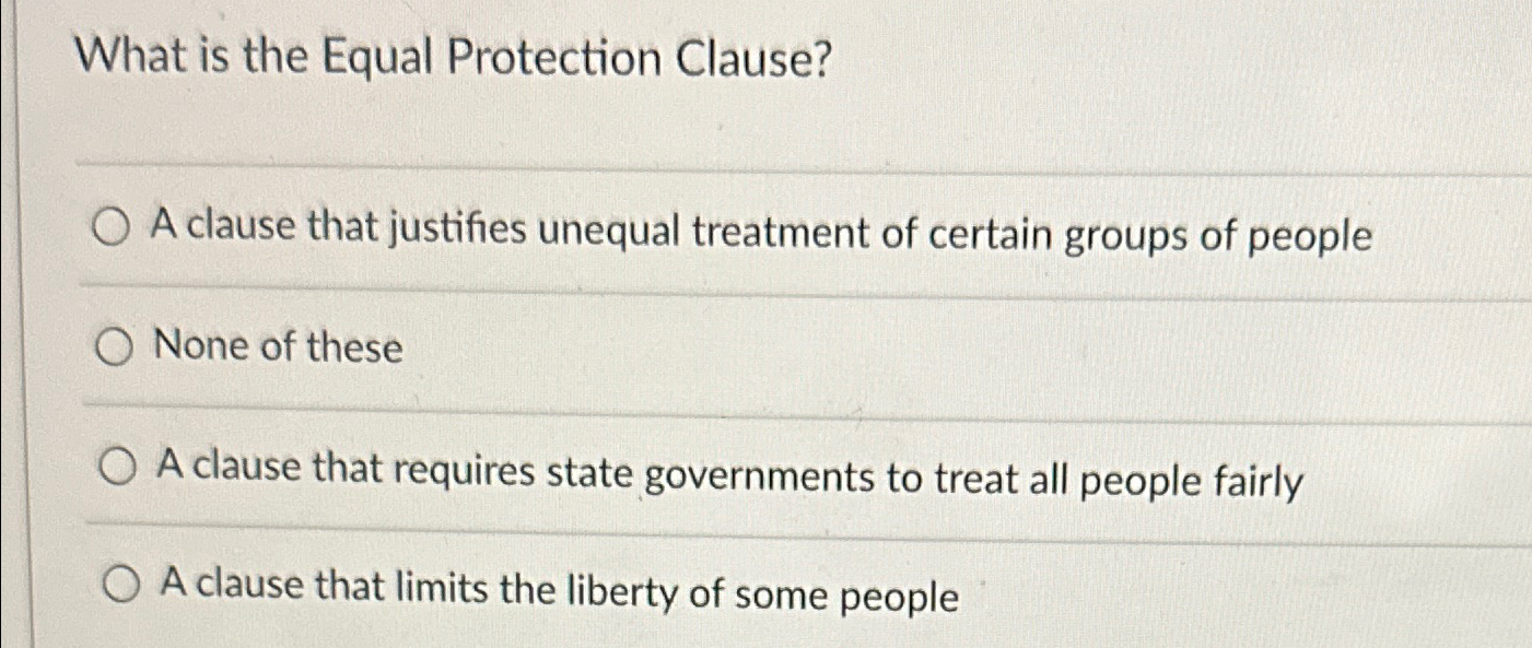 Solved What is the Equal Protection Clause?A clause that | Chegg.com