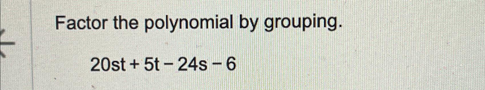 Solved Factor the polynomial by grouping. Factor | Chegg.com