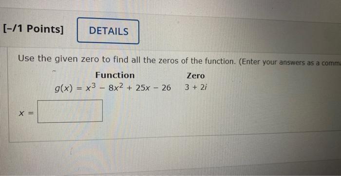 Solved Use the given zero to find all the zeros of the | Chegg.com