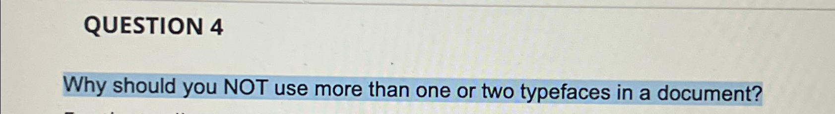 Solved QUESTION 4Why should you NOT use more than one or two | Chegg.com