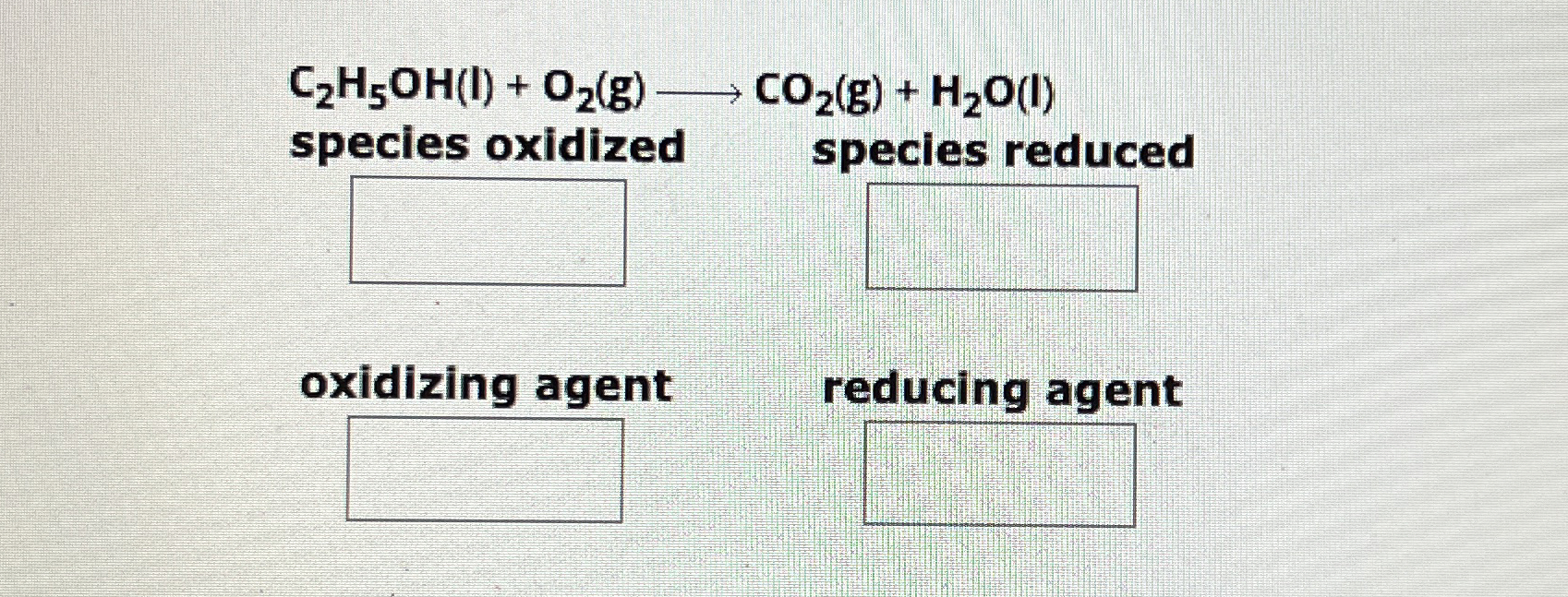 Solved C2H5OH(I)+O2(g)longrightarrowCO2(g)+H2O(l)species | Chegg.com