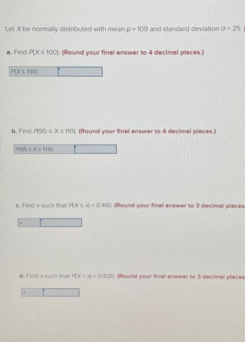 Solved Let X be normally distributed with mean μ=109 and | Chegg.com