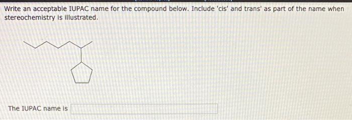 Solved Write an acceptable IUPAC name for the compound | Chegg.com