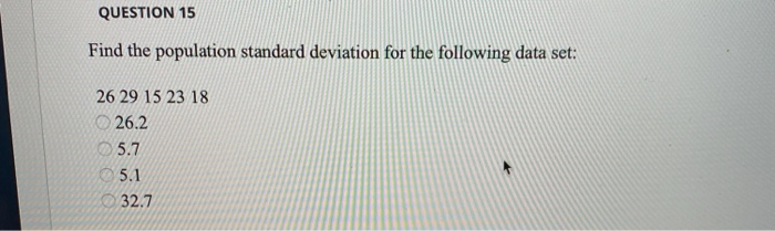 Solved QUESTION 15 Find the population standard deviation | Chegg.com