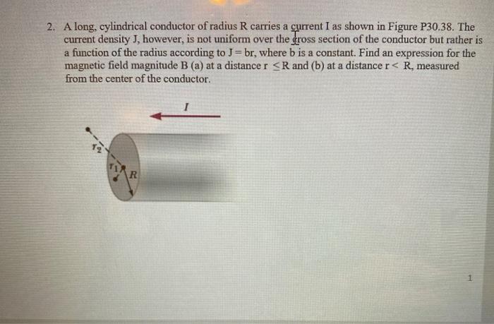 Solved 2. A long, cylindrical conductor of radius R carries | Chegg.com