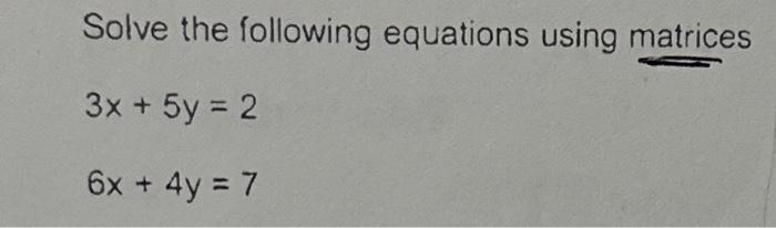 Solved Solve the following equations using matrices | Chegg.com