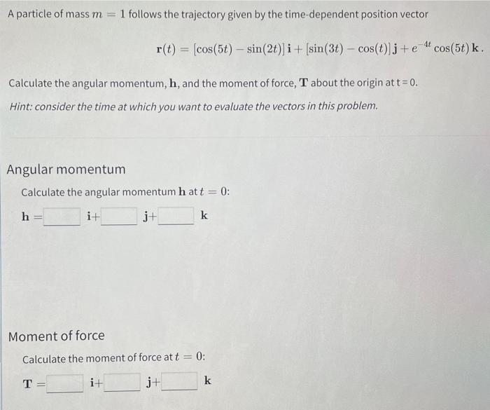 Solved A particle of mass m=1 follows the trajectory given | Chegg.com