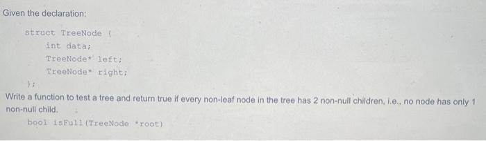 Solved Given the declaration: struet TreeNode i int data; | Chegg.com