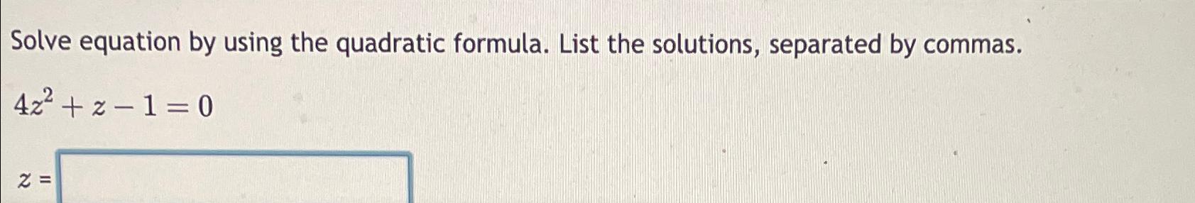 Solved Solve equation by using the quadratic formula. List | Chegg.com