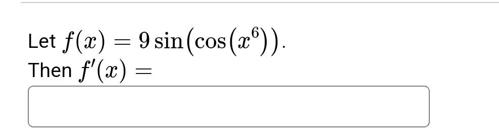 Solved f(x)=9sin(cos(x6))f′(x)= | Chegg.com