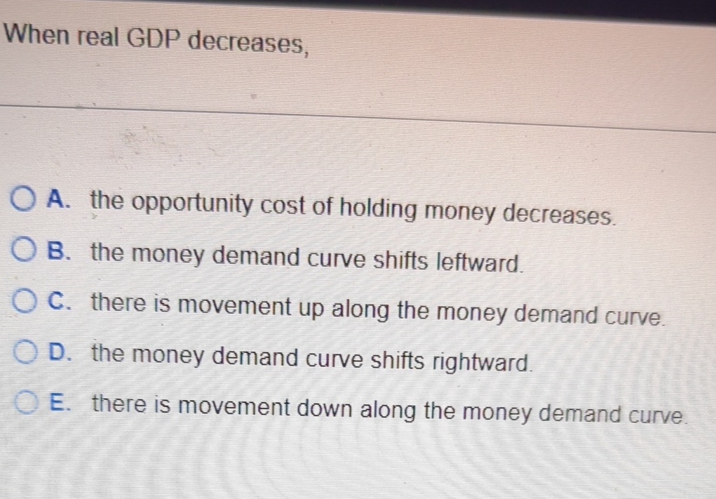 Solved When real GDP decreases,A. ﻿the opportunity cost of | Chegg.com
