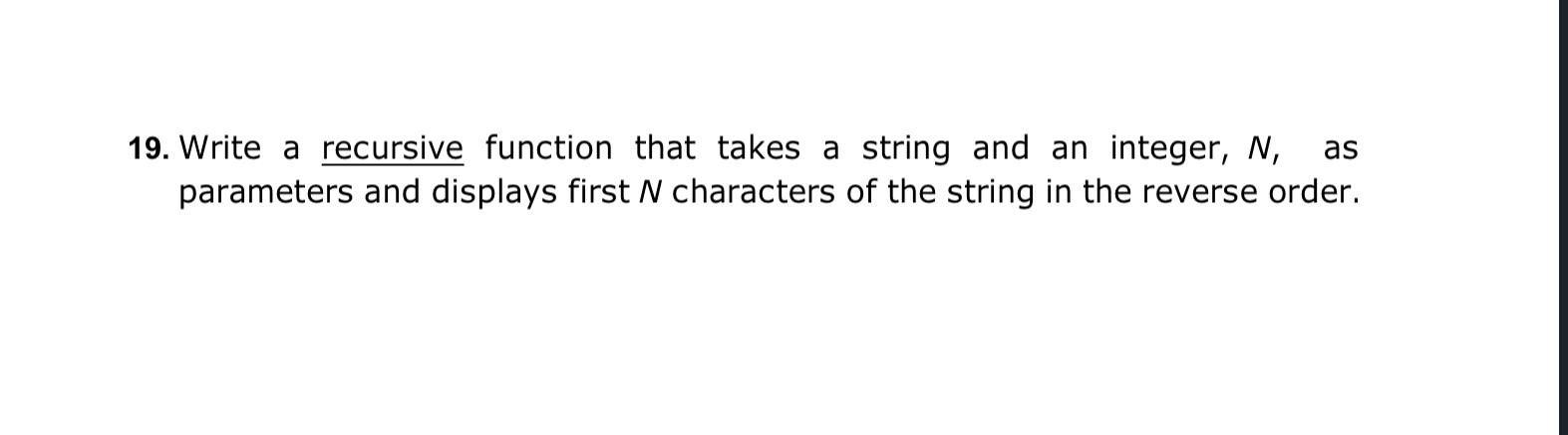 Solved Write A Recursive Function That Takes A String And An 3017