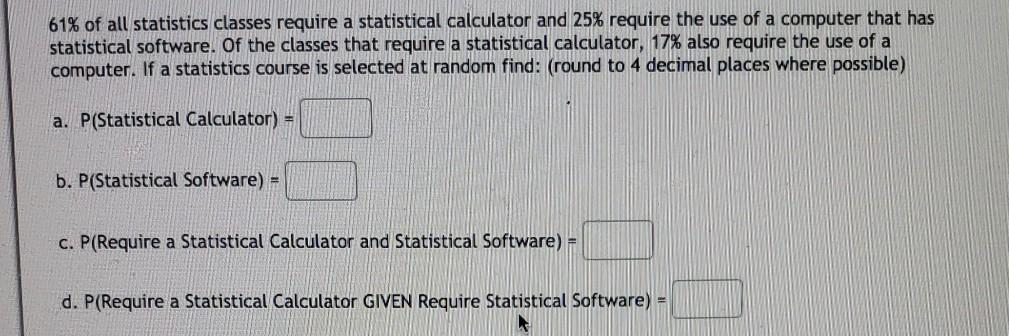 Solved 61% of all statistics classes require a statistical | Chegg.com