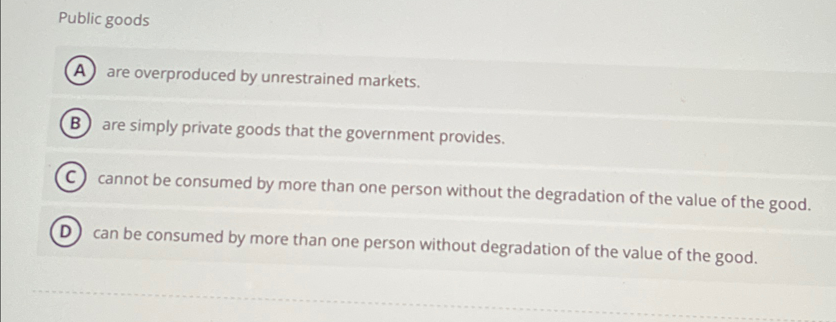 Solved Public goodsare overproduced by unrestrained | Chegg.com