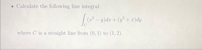 Solved - Calculate the following line integral: | Chegg.com
