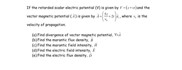 Solved If the retarded scalar electric potential (V) is | Chegg.com