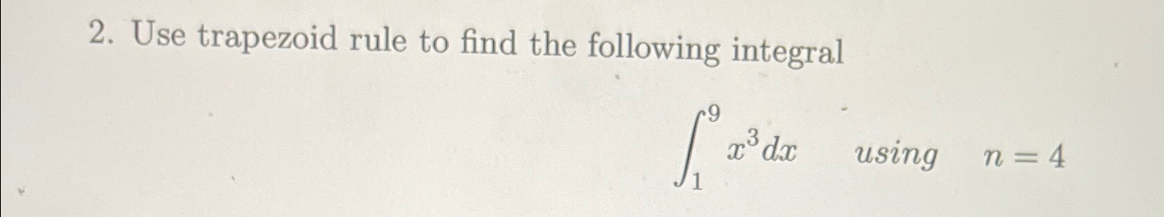Solved Use trapezoid rule to find the following | Chegg.com