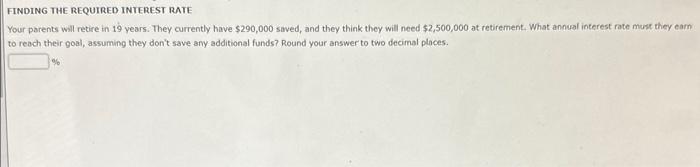 Solved FINDING THE REQUIRED INTEREST RATE Your parents will | Chegg.com